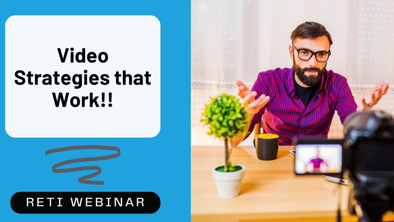 Video Strategies that Work!! – RETI.us